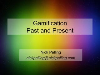 GWC14: Nick Pelling - "Gamification: past and present" | PPT