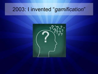 GWC14: Nick Pelling - "Gamification: past and present" | PPT