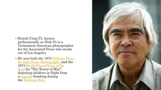 Huỳnh Công Út - Life of the Photojournalist whose photo stopped the ...