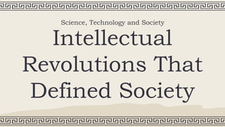 STS_ Intellectual Revolution That Defined Society | PPTX