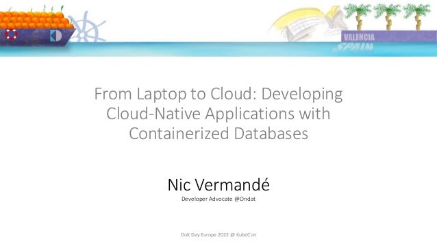 From Laptop to Cloud: Developing Cloud-Native Applications with Containerized Databases | PPT