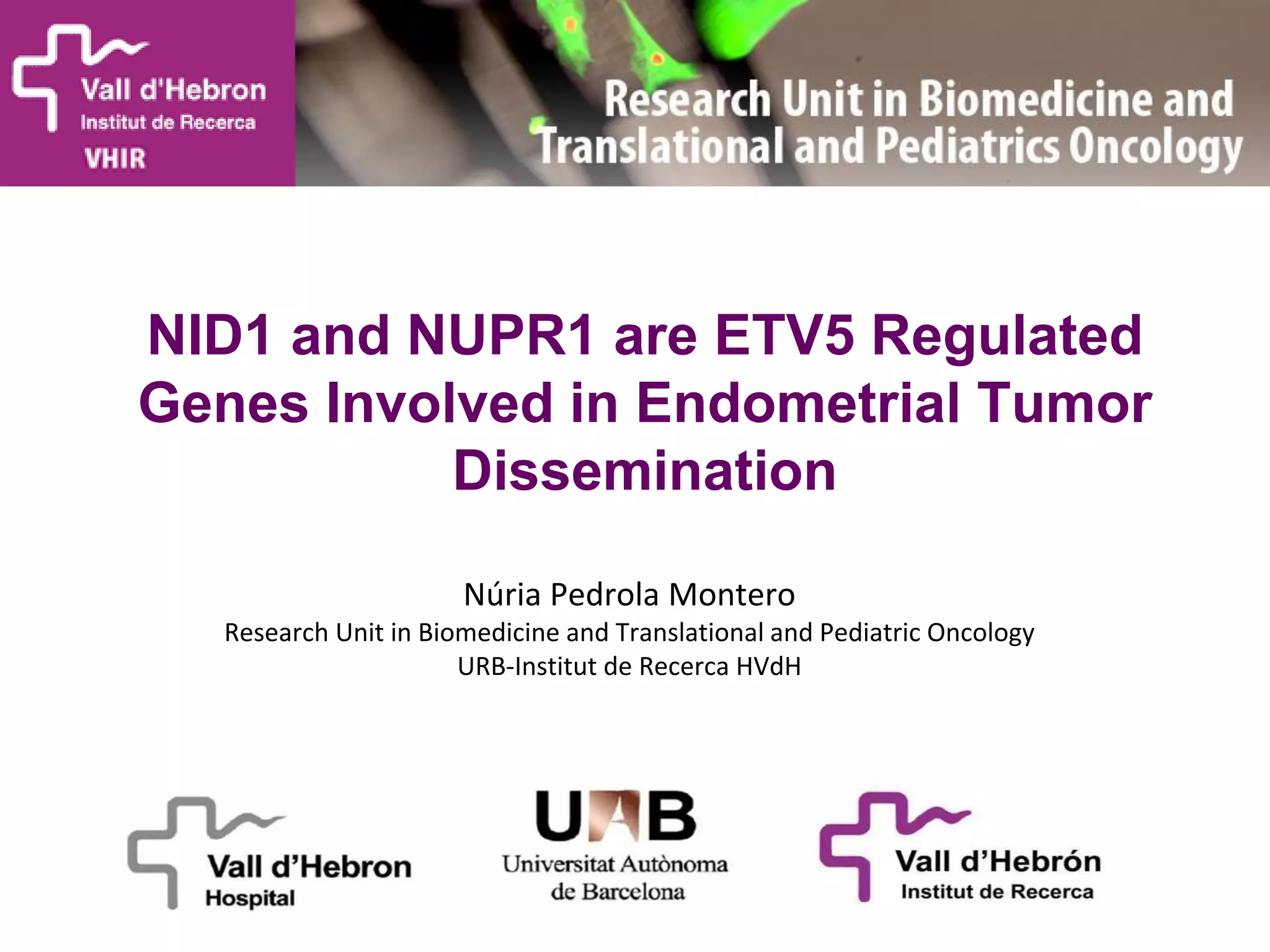 NID1 and NUPR1 are ETV5 regulated genes involved in endometrial tumor dissemination | PPT