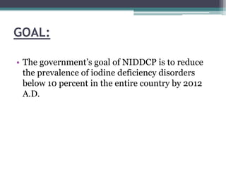 NATIONAL IODINE DEFICIENCY DISORDER CONTROL PROGRAM | PPTX