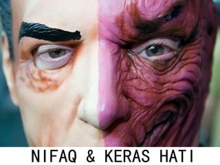 Nifaq & keras hati | PPTX