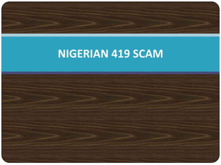 Nigerian 419 scam | PPTX