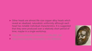 Nigerian art. heads history part2 | PPT