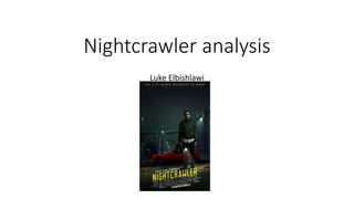 Nightcrawler analysis | PPTX