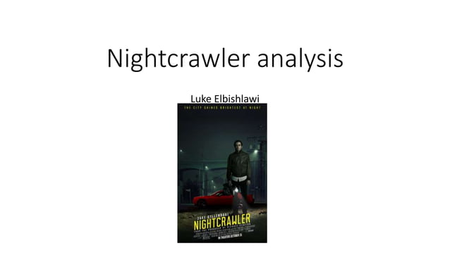 Nightcrawler analysis | PPTX