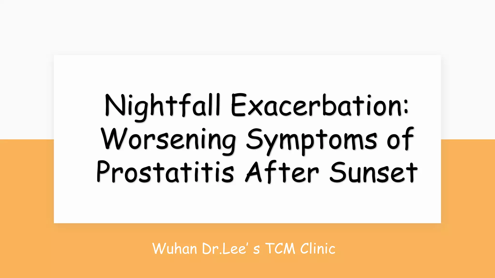 Nightfall Exacerbation: Worsening Symptoms of Prostatitis After Sunset.pptx