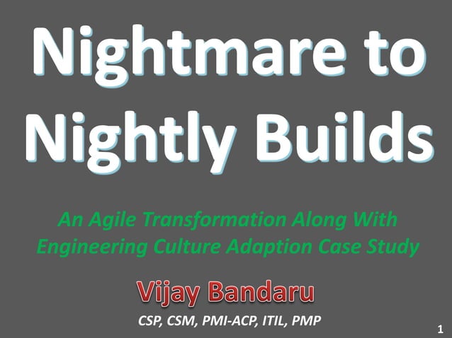 Nightmare to nightly builds Vijay Bandaru | PPT