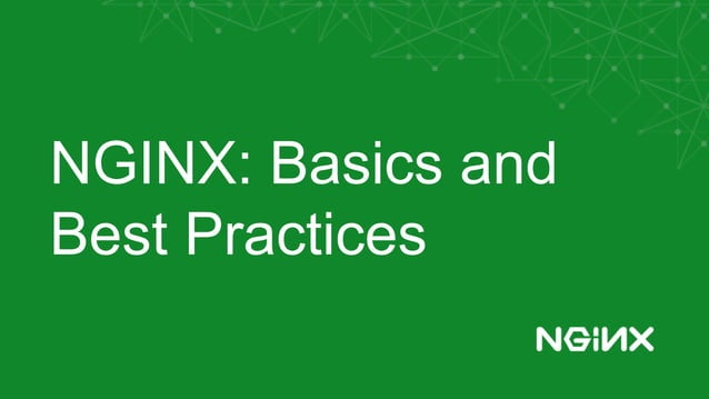 NGINX: Basics and Best Practices | PPTX | Web Hosting | Internet
