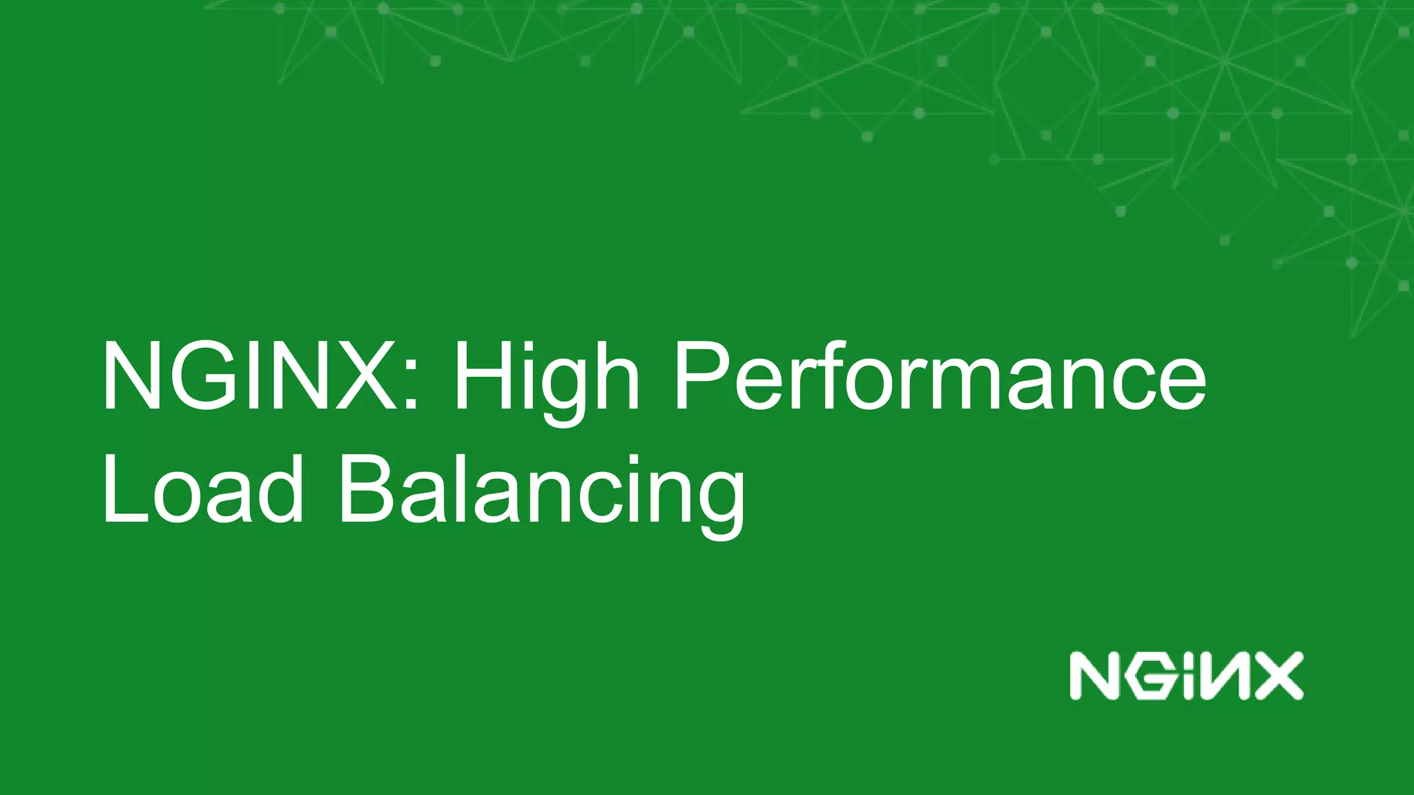 NGINX: High Performance Load Balancing | PPT NGINX: High Performance Load Balancing | PPT