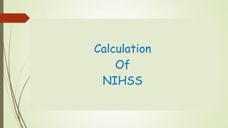 NIHSS in Stroke Severity: Why and How? presentation.pptx