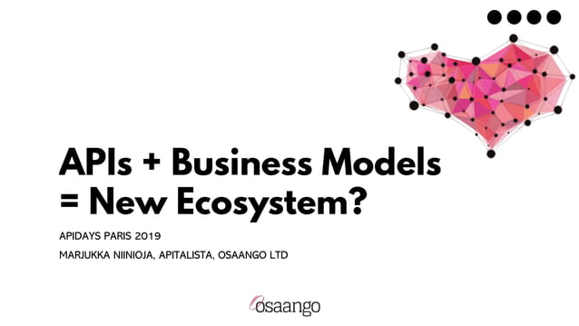 APIdays Paris 2019 - APIs + Business Models = New Ecosystem? by ...