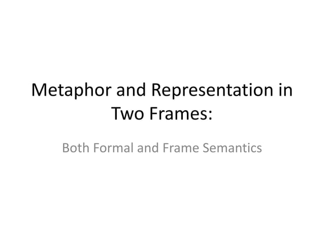Metaphor and Representation in Two Frames: Both Formal and Frame ...