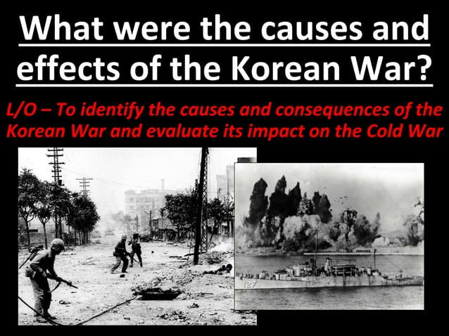 The_korean_war_causes_and_effects.pptx