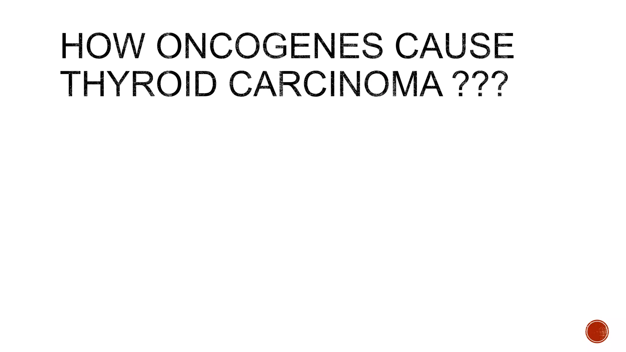 pathogenesis of thyroid carcinoma | PPTX