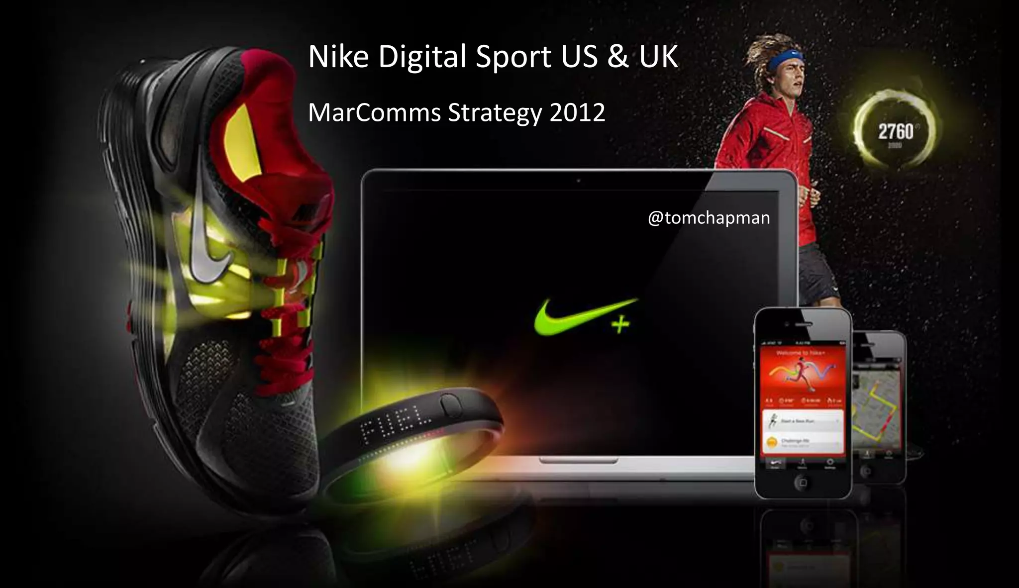 Nike+ Marketing Communications Strategy 2012 | PPT