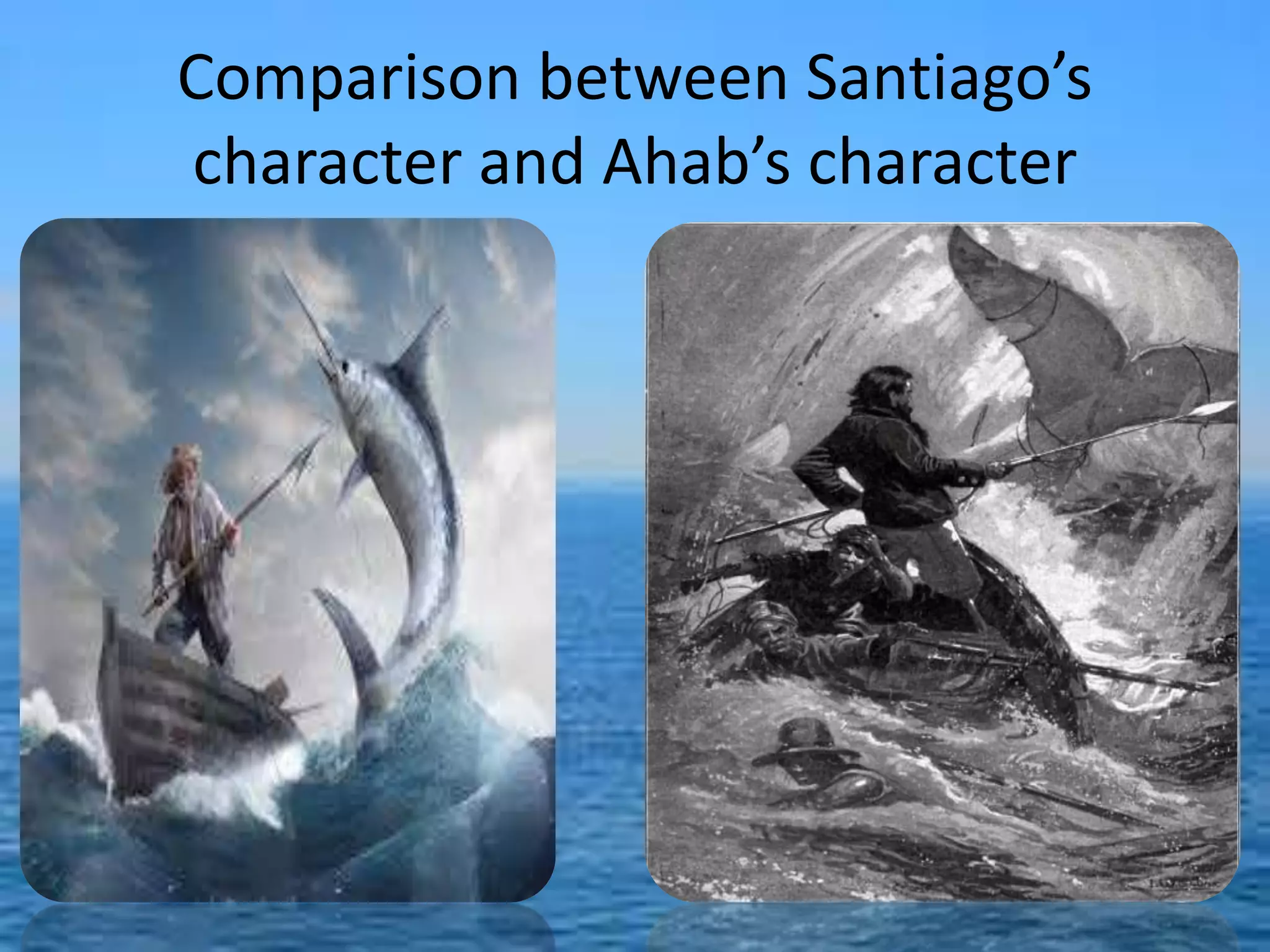 Comparison between Moby Dick and Old Man and The Sea | PPTX