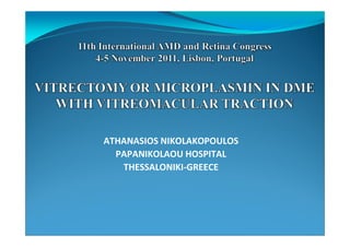 Nikolakopoulos vitrectomy or microplasmin in dme with vitreomacular traction | PDF | Eye and ...