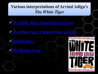 Various interpretations of Arvind Adiga's The White Tiger | PPTX ...
