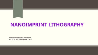 Nano Imprint Lithography Presentation Biotechnology | PPT