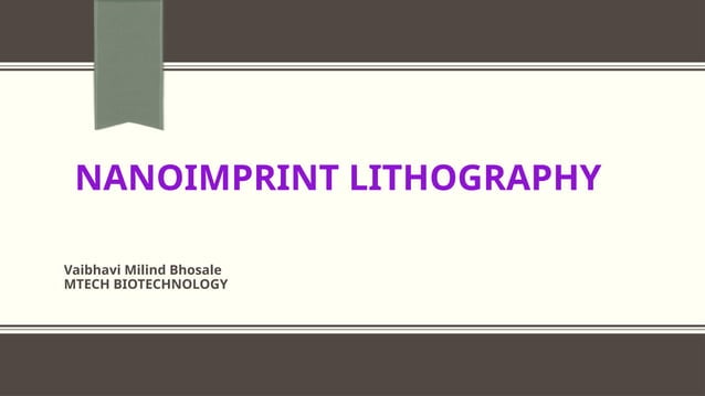 Nano Imprint Lithography Presentation Biotechnology | PPT
