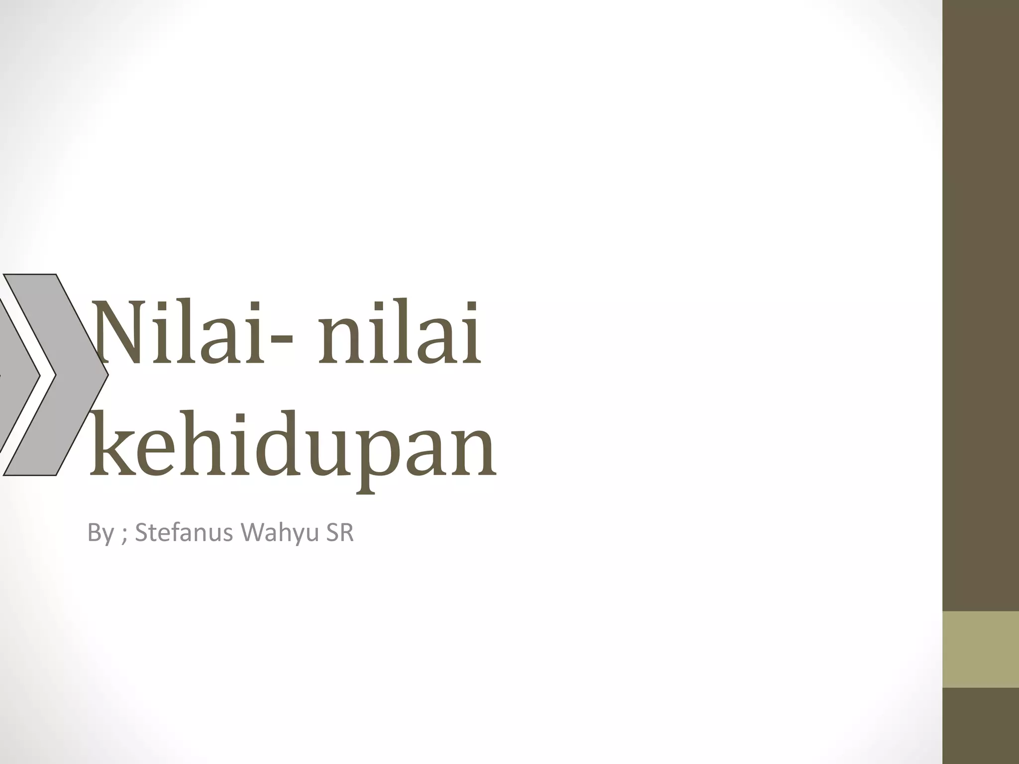 Nilai nilai kehidupan | PPTX