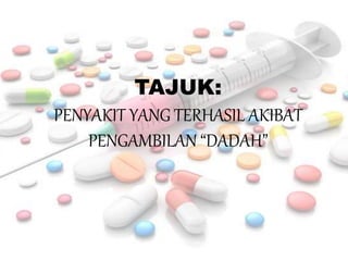 Penyakit akibat pengambilan "DADAH" | PPTX