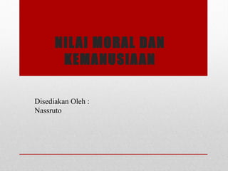 Nilai moral dan kemanusiaan | PPT