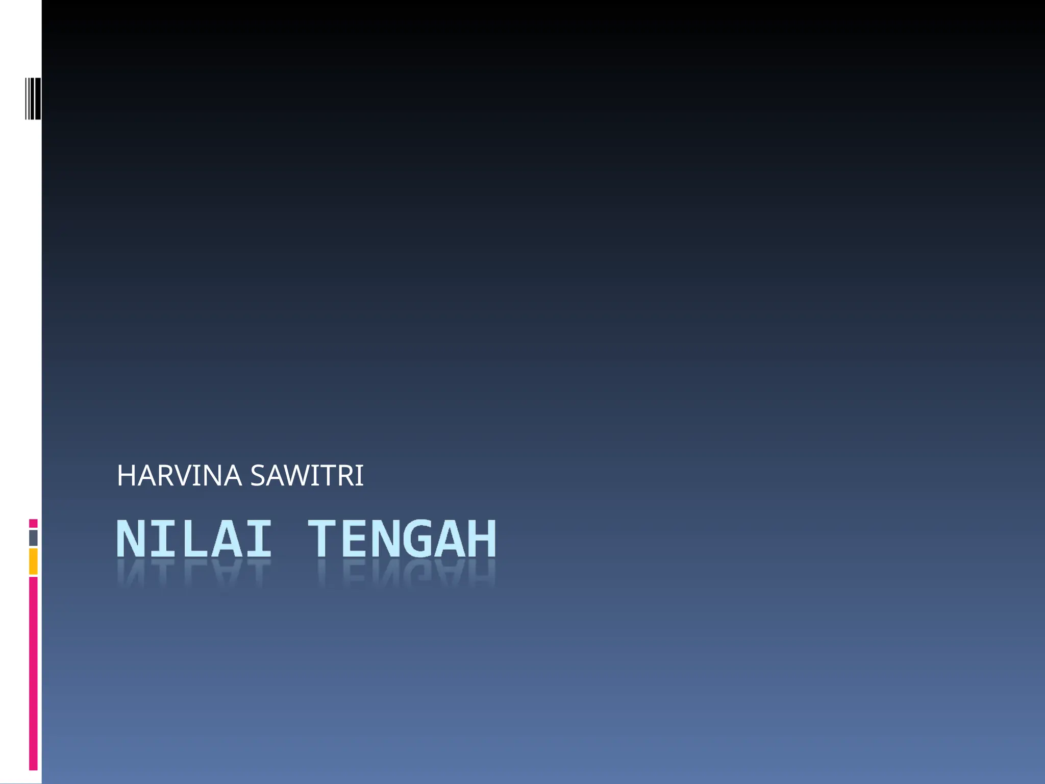 NILAI TENGAH PADA UJI STATISTIK DESKRIPTIF.ppt