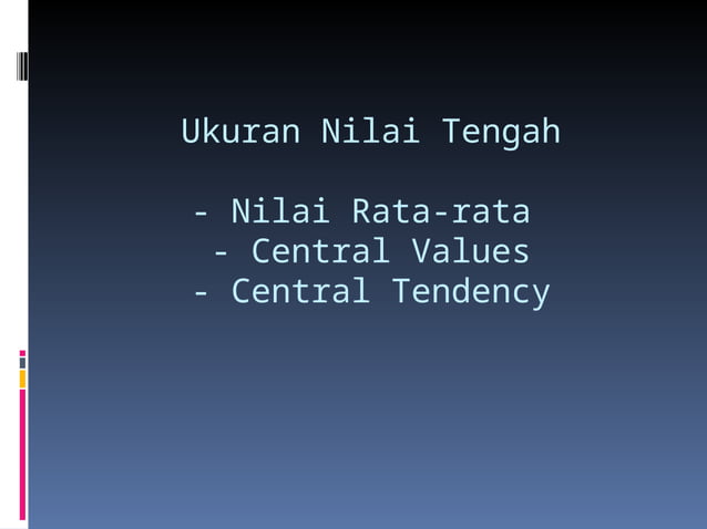 NILAI TENGAH PADA UJI STATISTIK DESKRIPTIF.ppt