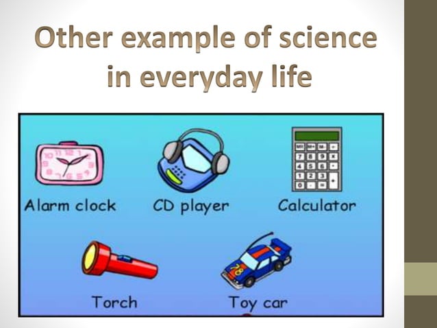 Science in everyday life