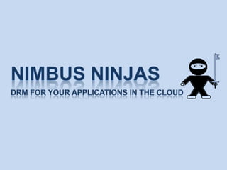 Nimbus ninjas final 2012 berkeley | PPTX | Cloud Computing | Internet