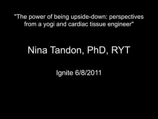 NINA TANDON – The power of being upside-down: perspectives from a yogi ...