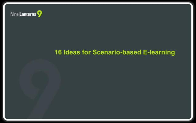 Nine lanterns-16 Ideas for scenario based eLearning | PPT