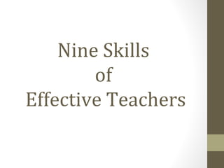 Nine skills of a highly Effective Teacher | PPT
