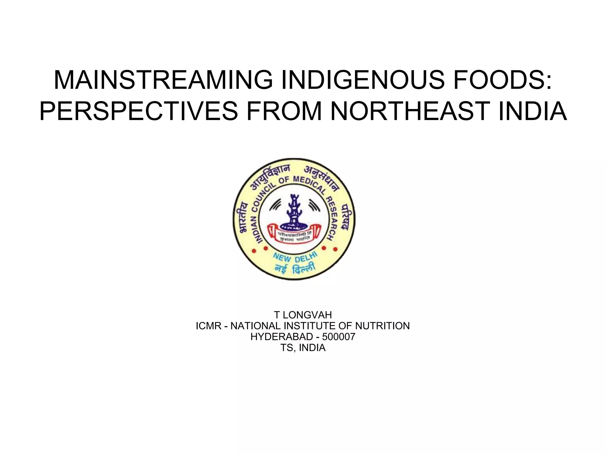 MAINSTREAMING INDIGENOUS FOODS: PERSPECTIVES FROM NORTHEAST INDIA | PPTX