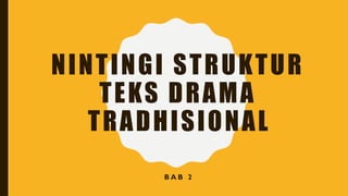 Nintingi Struktur Teks Drama Tradhisional pertemuan ke 4.pptx