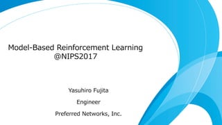 Model-Based Reinforcement Learning @NIPS2017 | PDF