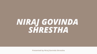 Niraj Govinda Shrestha | PPT