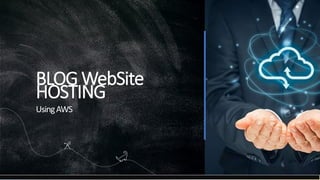 cloud blog webiste using aws hosting ppt | PPT