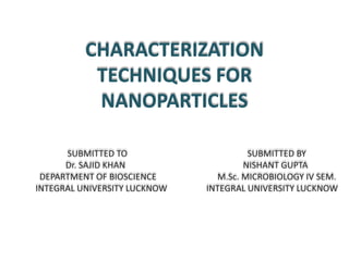 NISHANT PPT TWCHNIQUES nanoparticles techniques | PPT