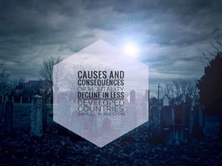 Causes and consequences of mortality decline in less developed ...