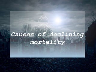 Causes and consequences of mortality decline in less developed ...