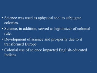 Colonial use of science and its impact on India | PPTX