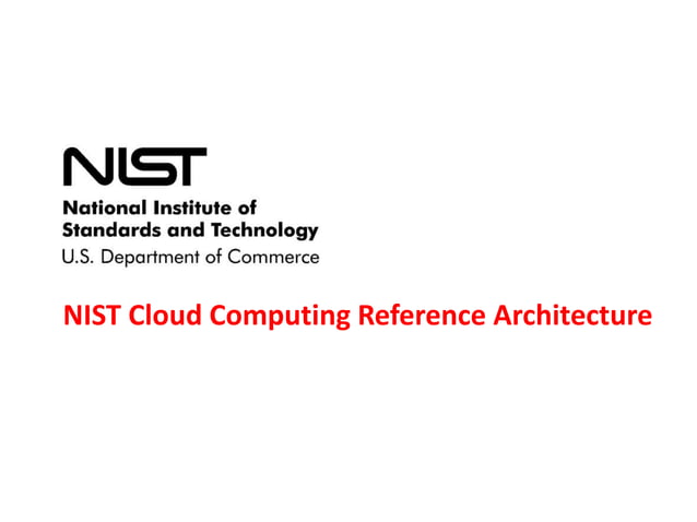 NIST Cloud Computing Reference Architecture | PPTX