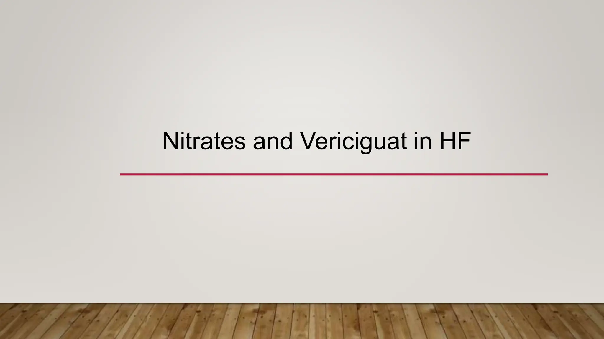 Nitrates and Vericiguat in heart failure | PPTX