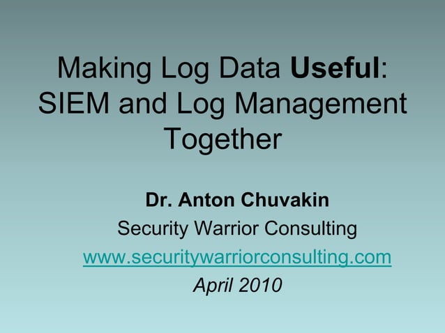 Making Log Data Useful: SIEM and Log Management Together | PPT