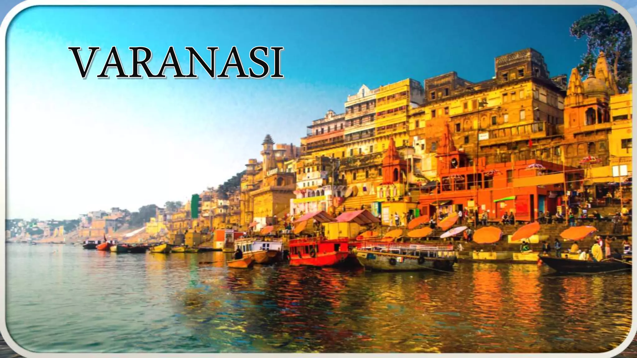 presentation on Varanasi | PPTX